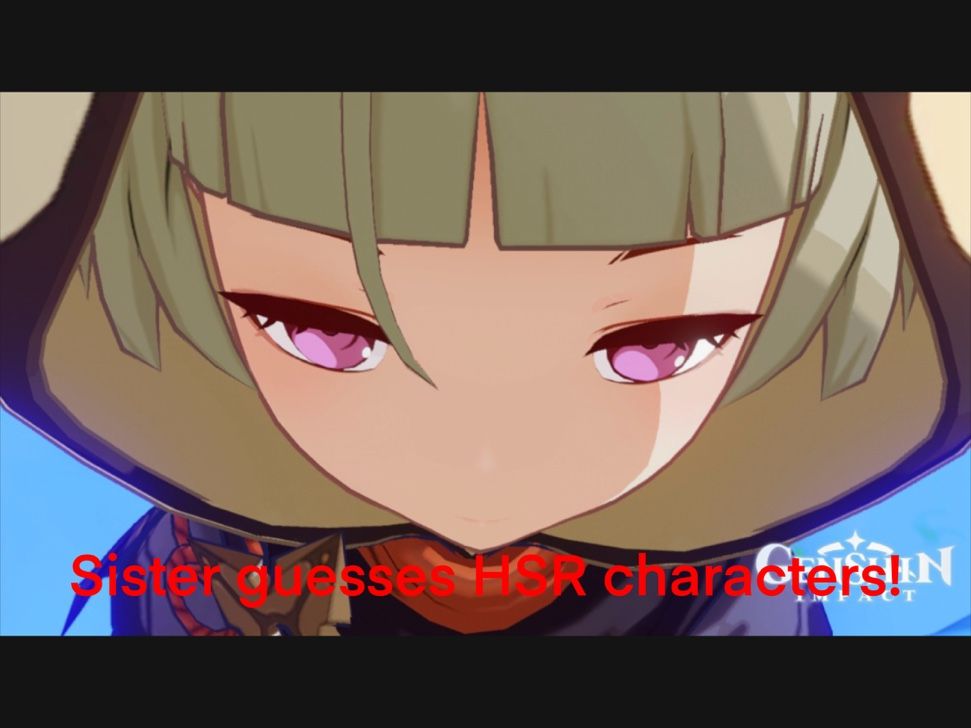My sister guesses HSR character names and ranks out of 10! Honkai: Star ...