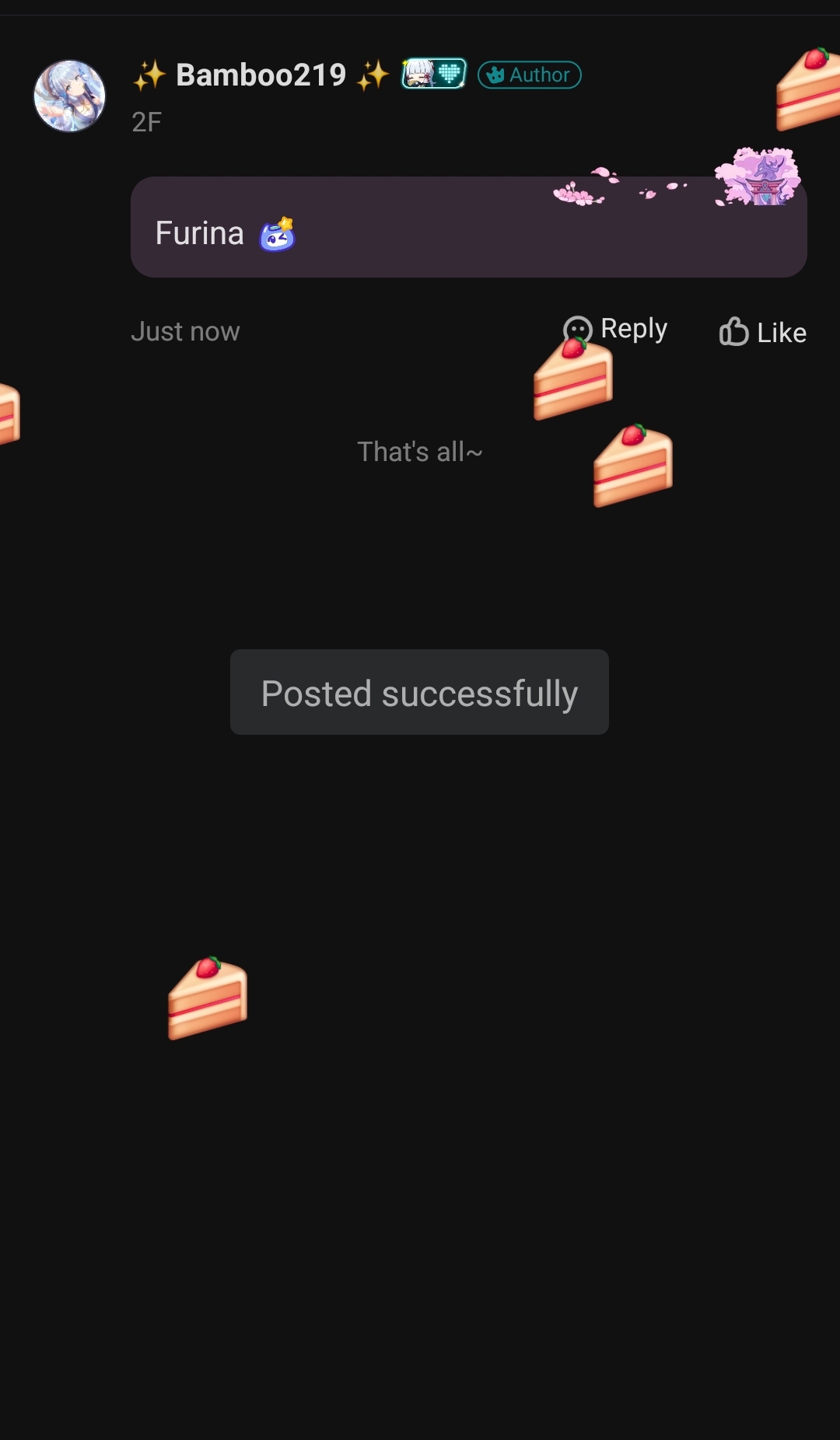 This is so cute, when you comment Furina, cake falls down your screen ...