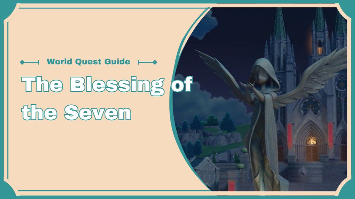 The Blessing of the Seven | World Quest Guide Genshin Impact | HoYoLAB