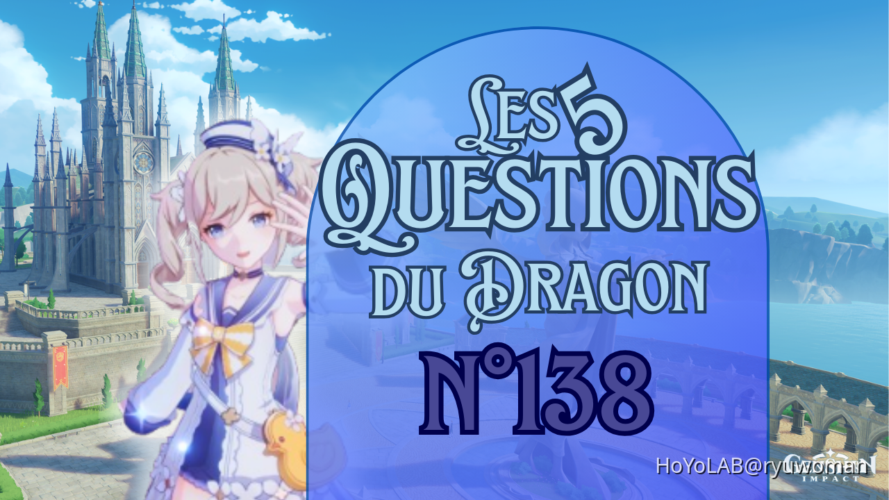 Les 5 questions du dragon #138 Genshin Impact | HoYoLAB