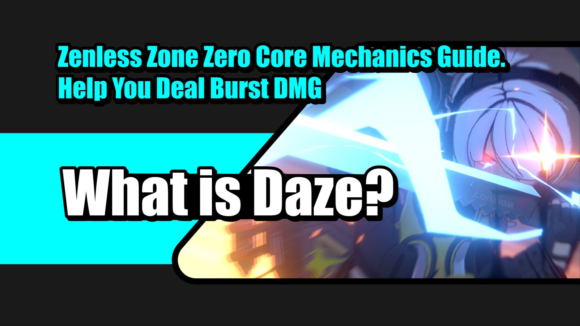 What is Daze? | Zenless Zone Zero Core Mechanics Guide. Help You Deal ...