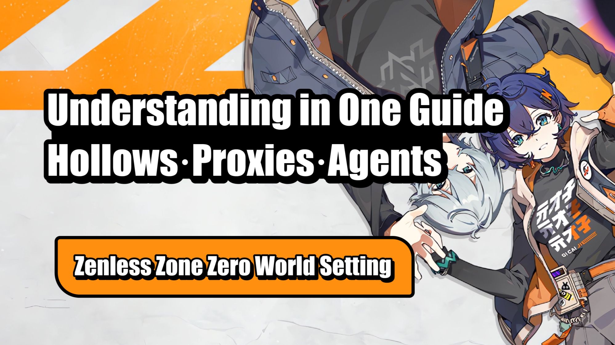 Zenless Zone Zero World Setting: Understanding Hollows, Proxies, and Agents in One Guide Zenless ...