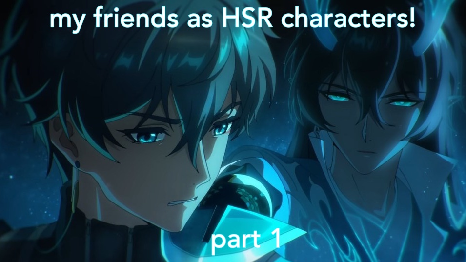 my friends as HSR characters Honkai: Star Rail | HoYoLAB