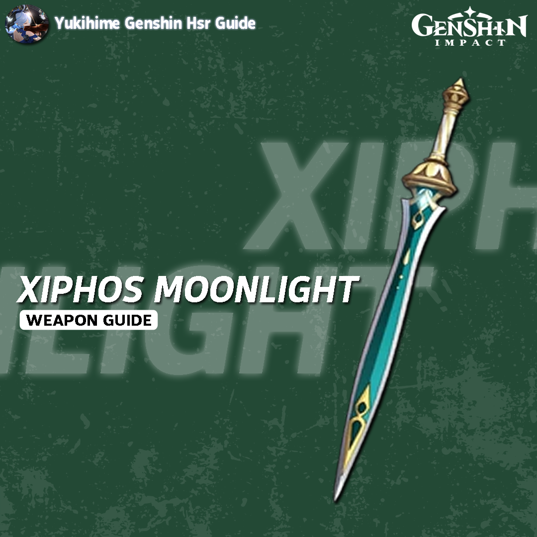Xiphos Moonlight Weapon Guide Genshin Impact | HoYoLAB