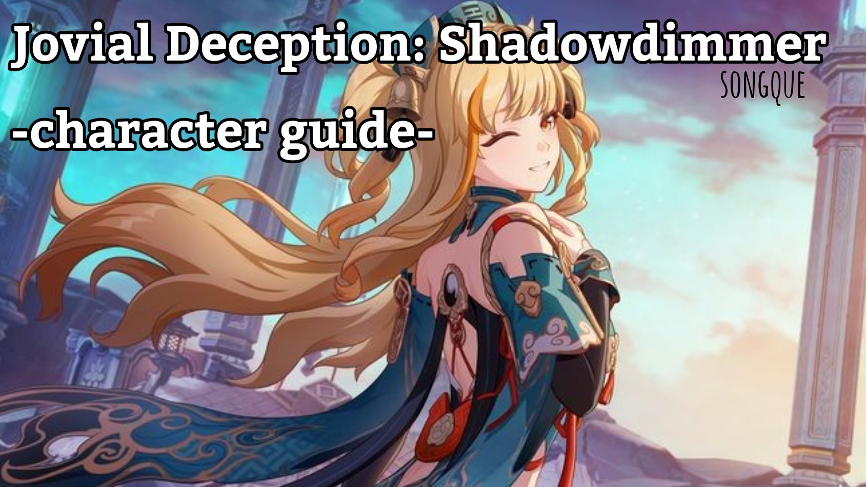 Jovial Deception: Shadowdimmer (Songque) Character Guide Honkai Impact ...