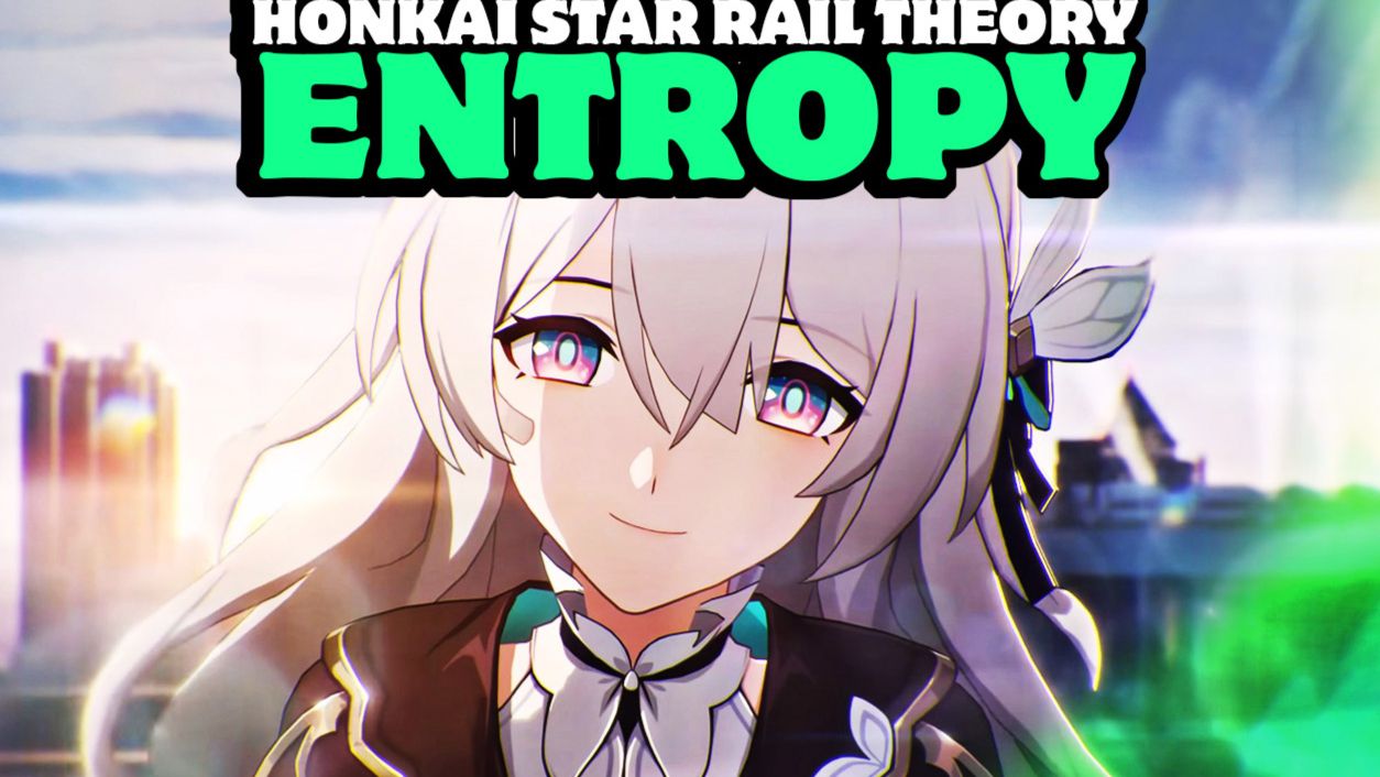 Entropy: A Honkai Star Rail Theory Honkai: Star Rail | HoYoLAB