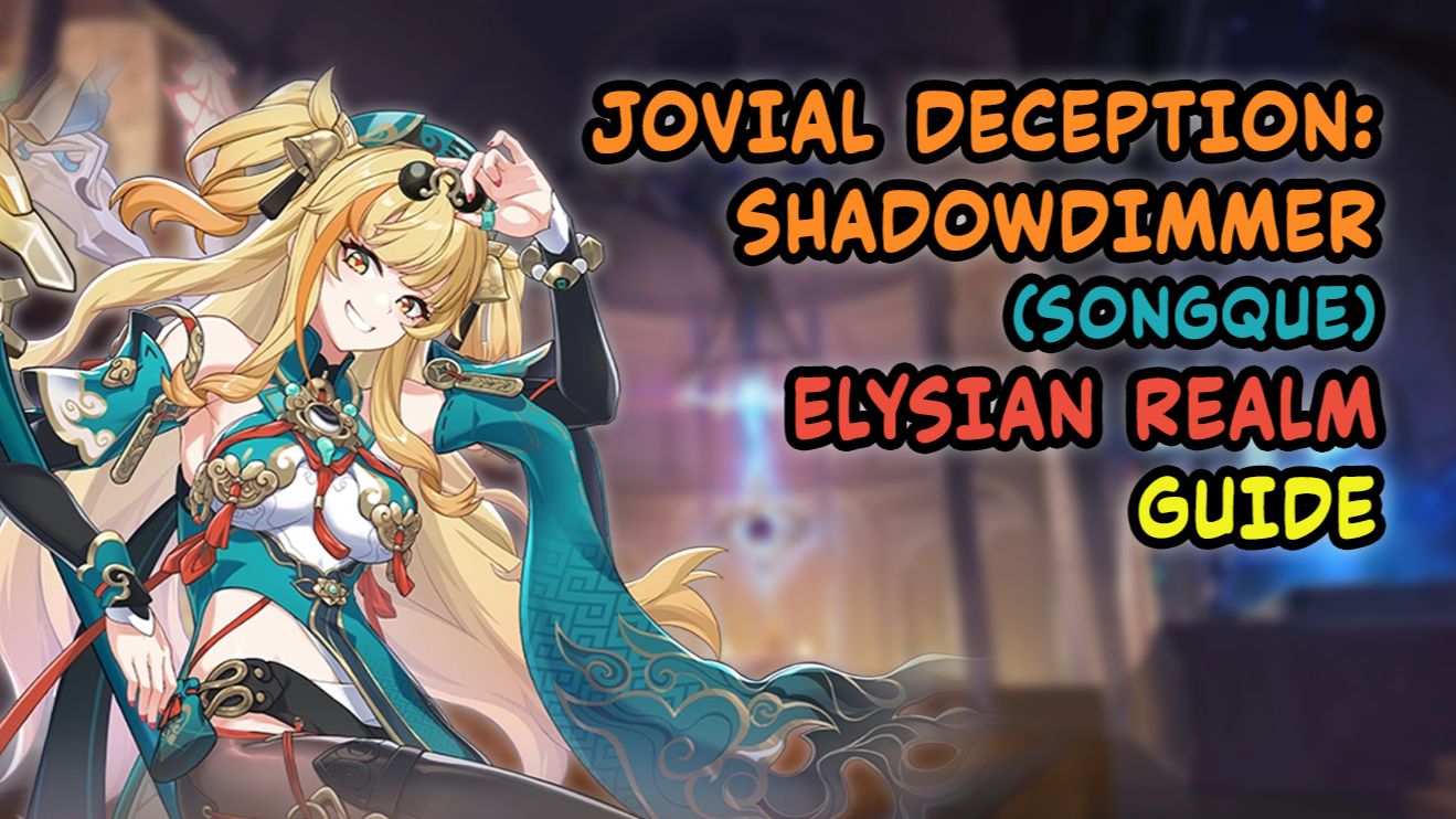 [Honkai Impact 3] Jovial Deception: Shadowdimmer (Songque) Elysian Realm Guide (Beta v7.6 ...
