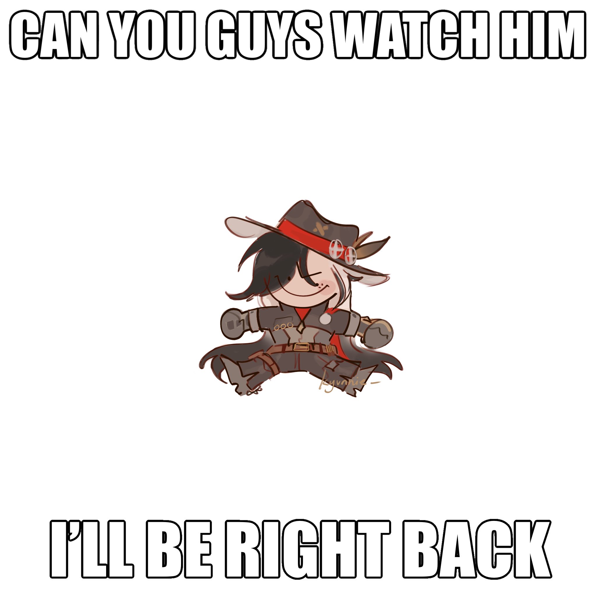 please watch over him (i almost put him in the timeout corner, be ...