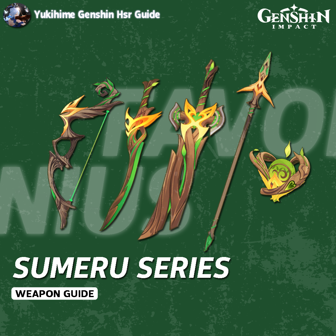 Sumeru Weapon Series Guide Genshin Impact | HoYoLAB