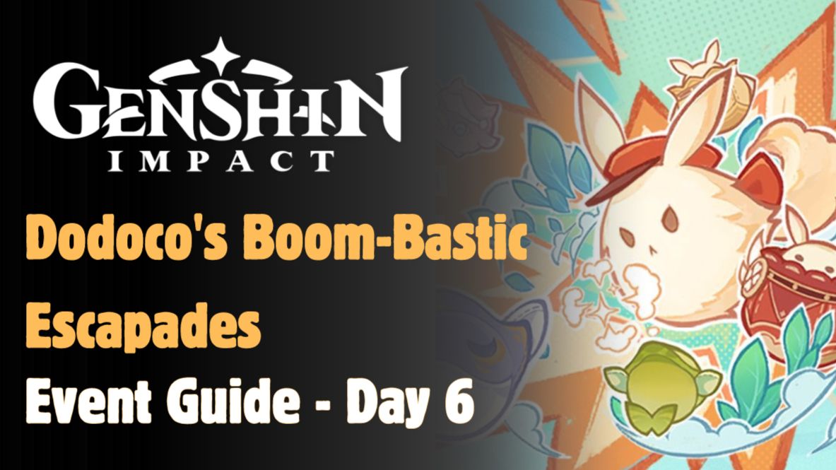 [5.0] Dodoco's Boom-Bastic Escapades | Day 6 Genshin Impact | HoYoLAB