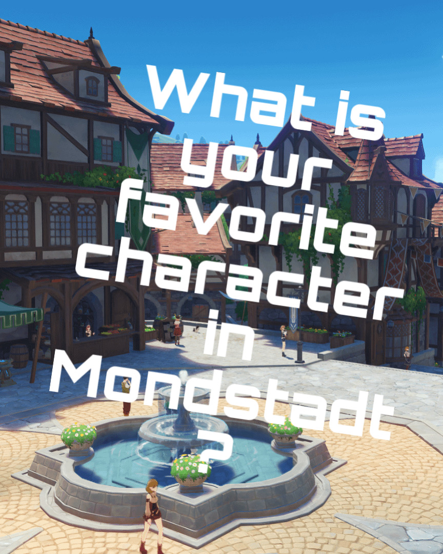 What is your favorite character in Mondstadt ? (I’m sorry if my english ...