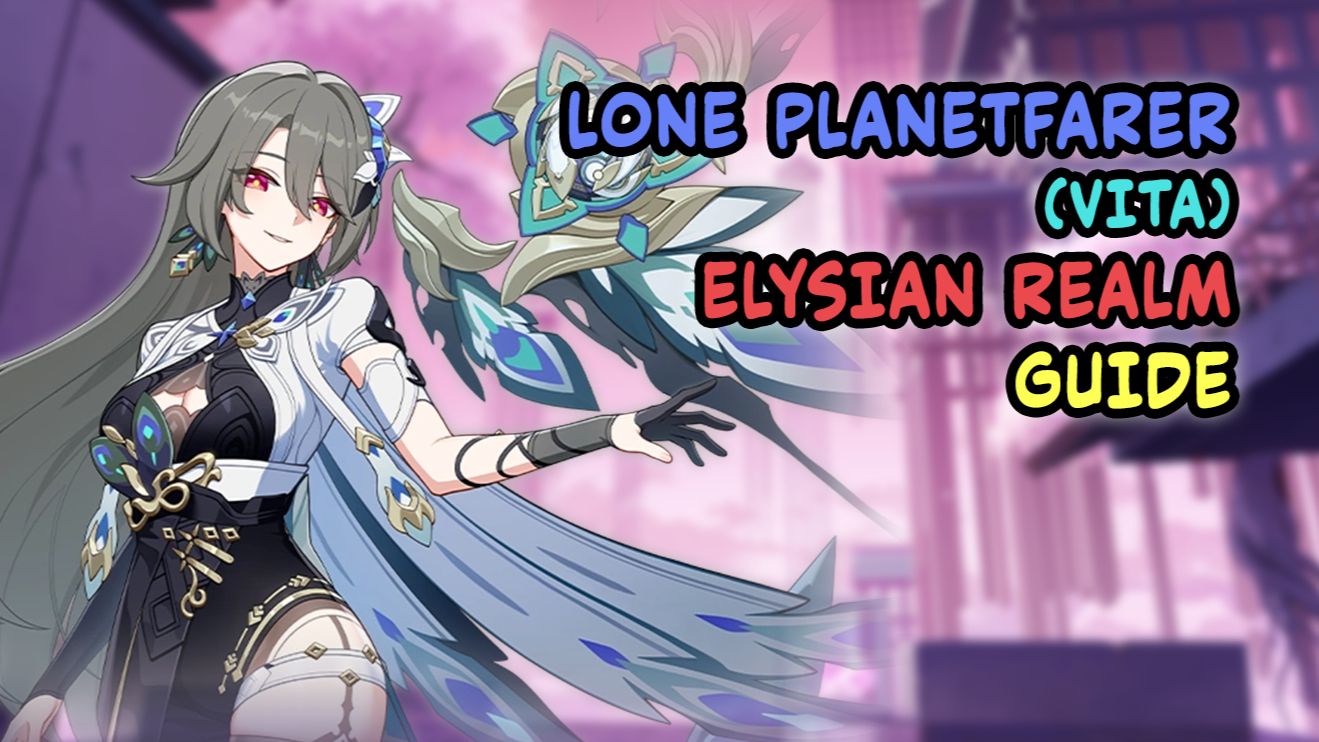 [Honkai Impact 3] Lone Planetfarer (Vita) Elysian Realm Guide (Beta v7.8) Honkai Impact 3rd ...