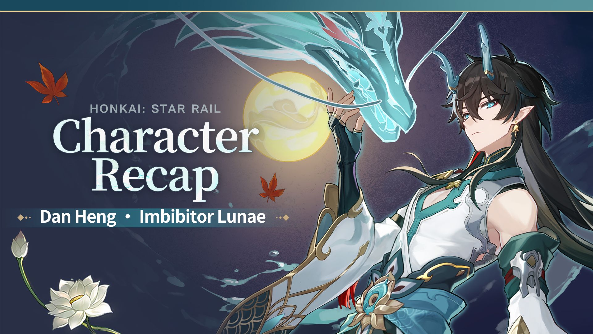 Character Recap | Dan Heng • Imbibitor Lunae Honkai: Star Rail | HoYoLAB