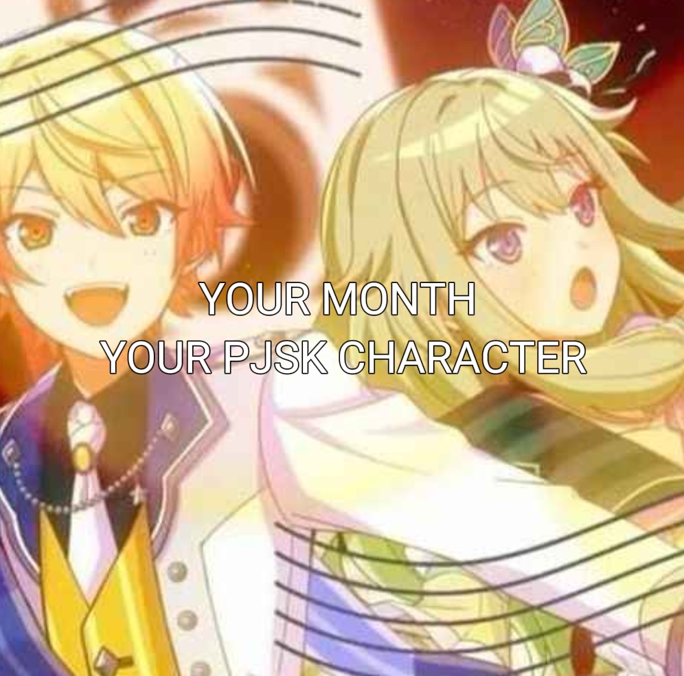YOUR MONTH YOUR PJSK CHAR! [EVERY UNIT!] | HoYoLAB