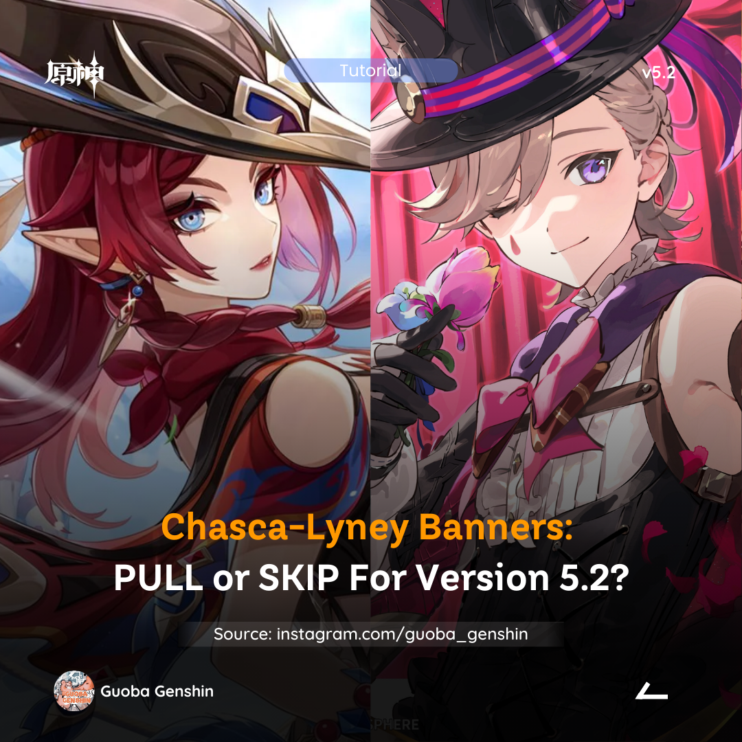 [Version 5.2 Phase I Banners] Chasca & Lyney (Rerun): PULL or SKIP ...