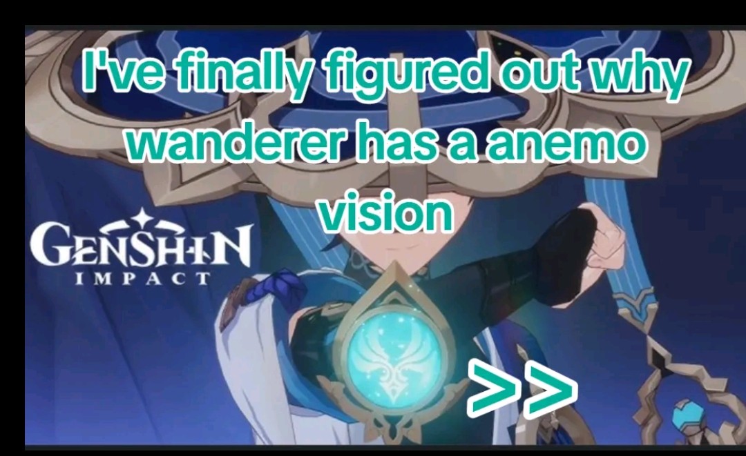 I've finally figured out why wanderer got a anemo vision Genshin Impact ...