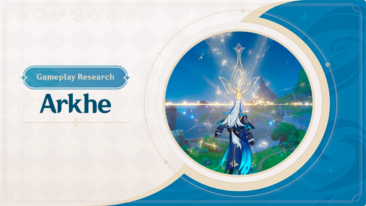 Gameplay Research: Arkhe: Pneuma and Ousia Genshin Impact | HoYoLAB