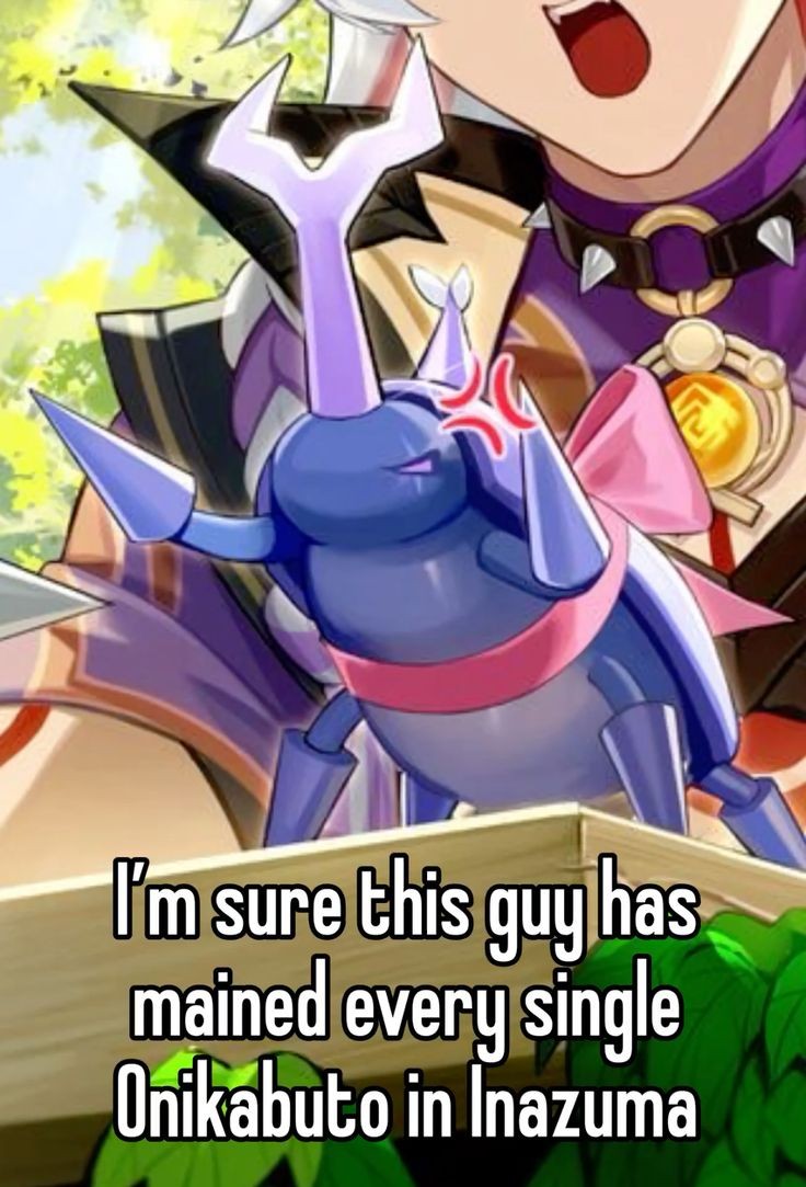 as we used to use 1 dps, he would take as many as possible onikabuto ...