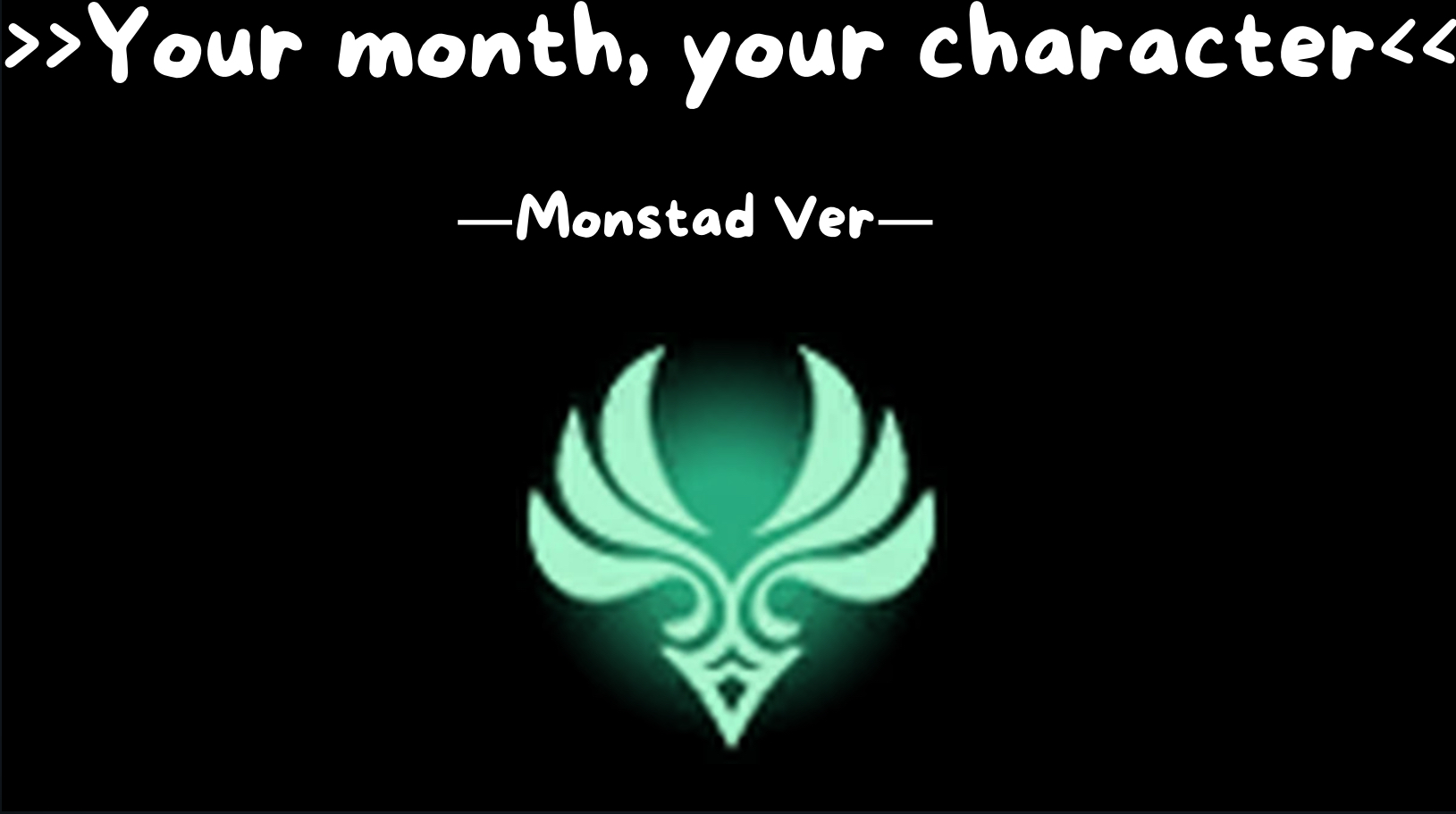 Your month, your Genshin Impact character >>monstad ver