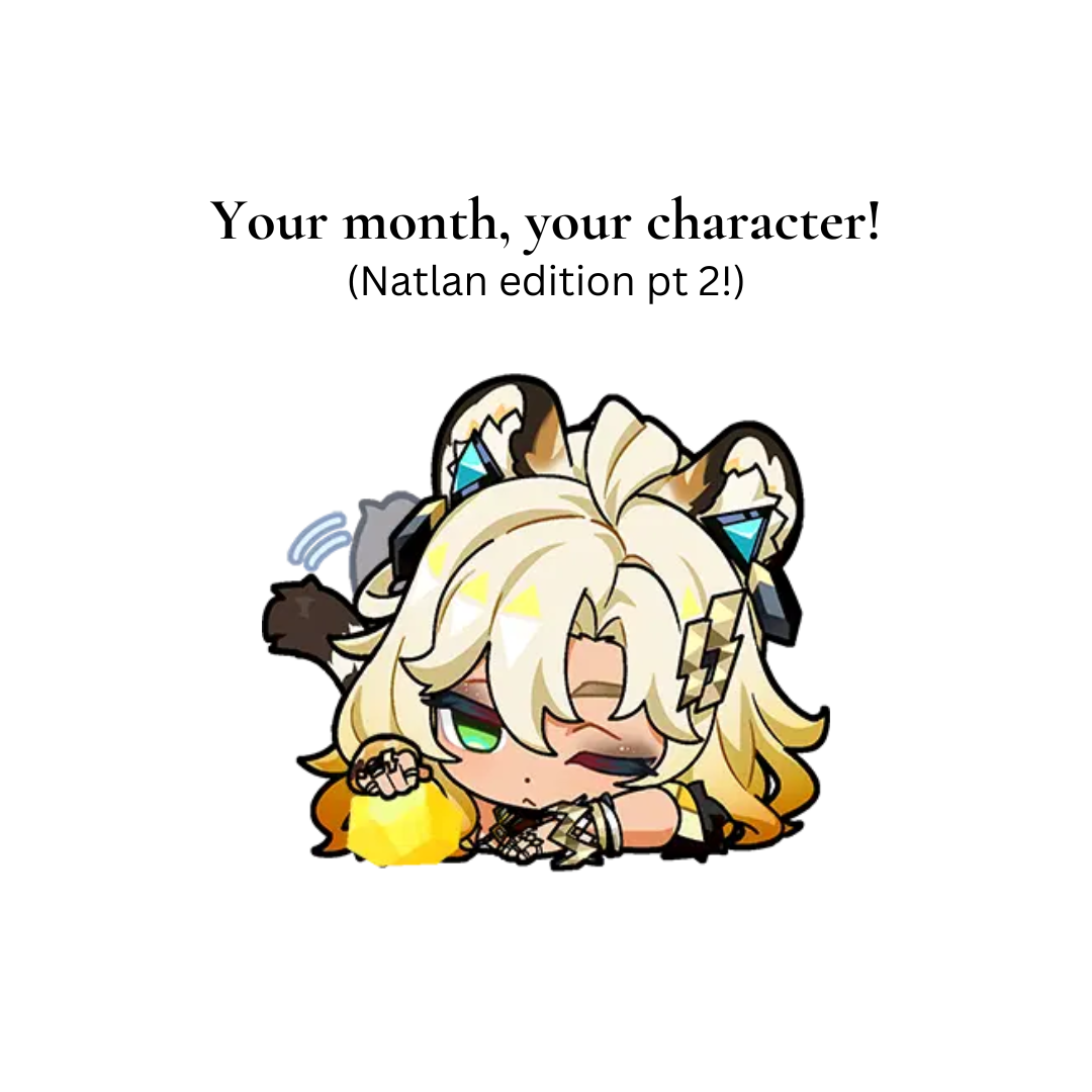 Your month, your character! (Natlan edition pt 2!) Genshin Impact | HoYoLAB