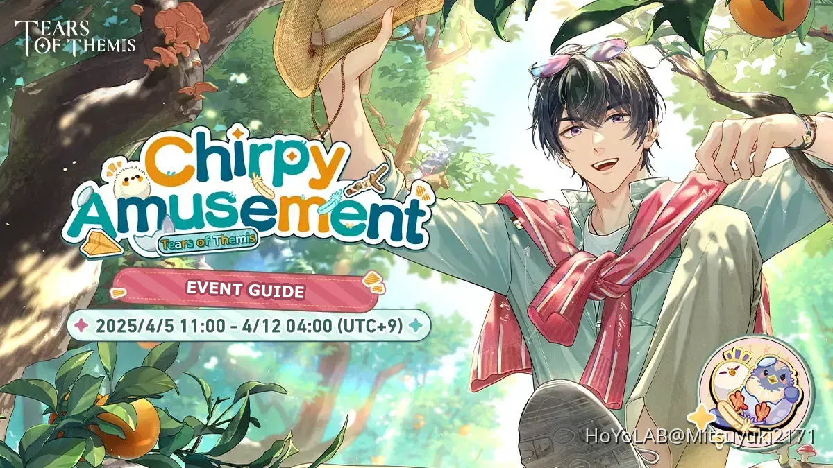 「Chirpy Amusement」Event Guide Tears of Themis | HoYoLAB