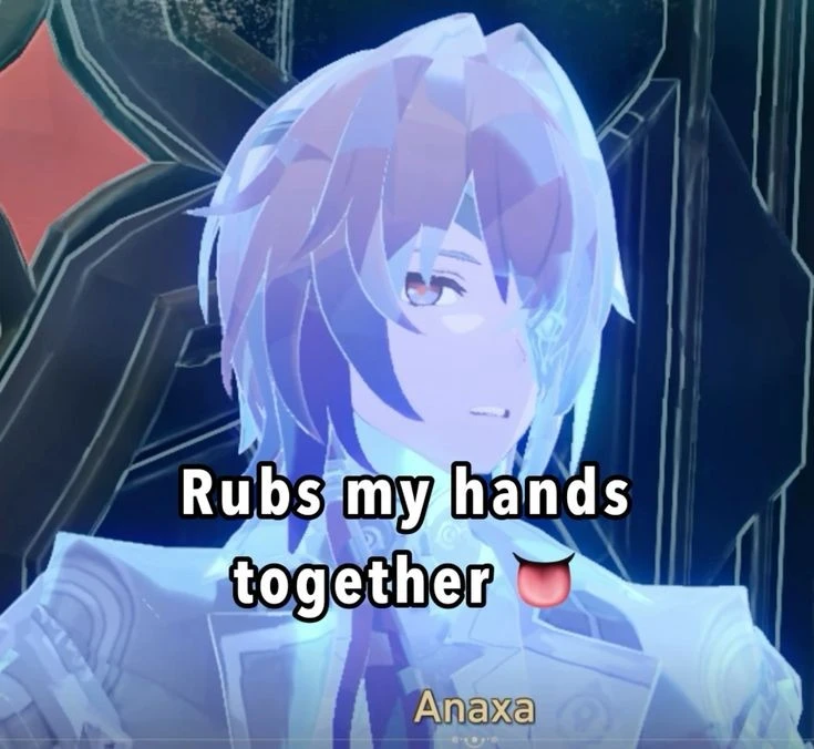 DAY 19 AND 20 OF POSTING RANDOM ANAXA MEMES/ PICTURES UNTIL I GET HIM ...