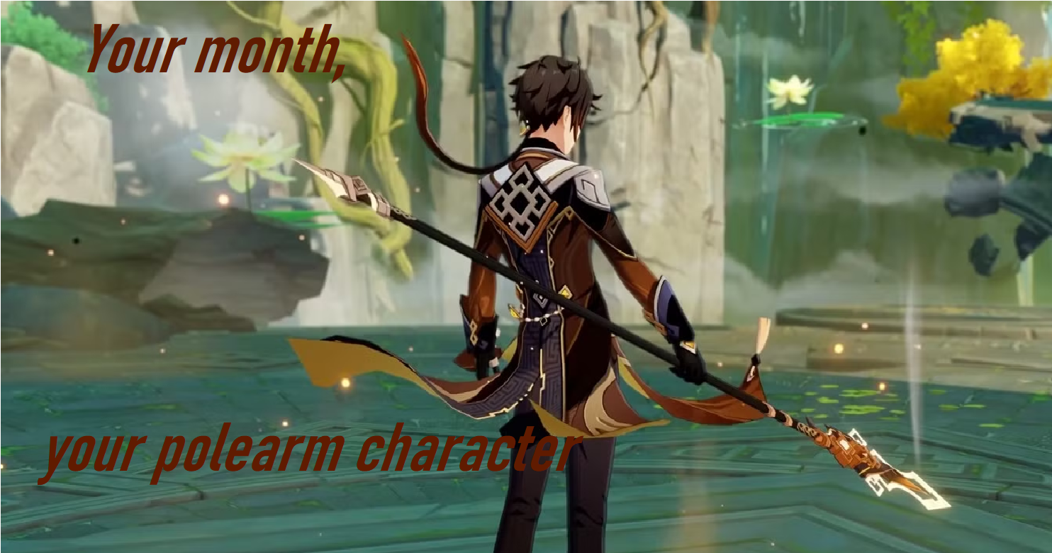 Your month, your character(polearm) Genshin Impact | HoYoLAB