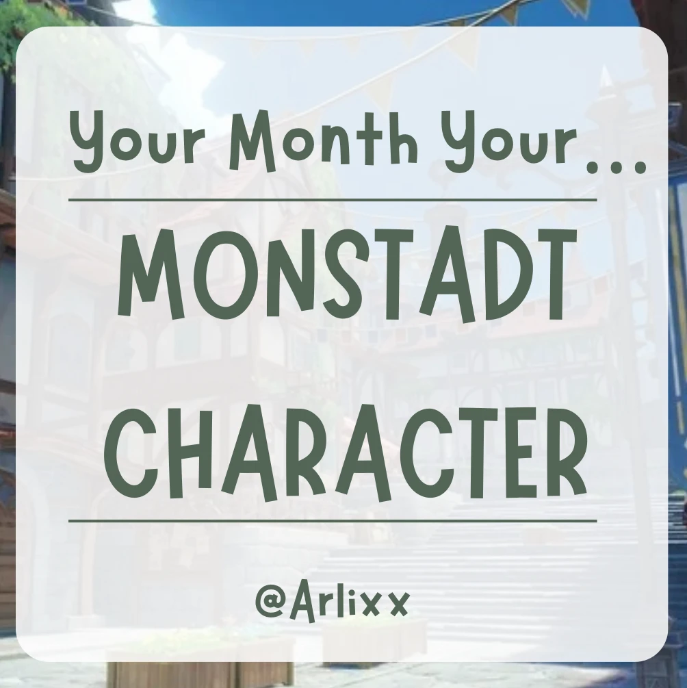 Your Month Your Monstadt Character Genshin Impact | HoYoLAB