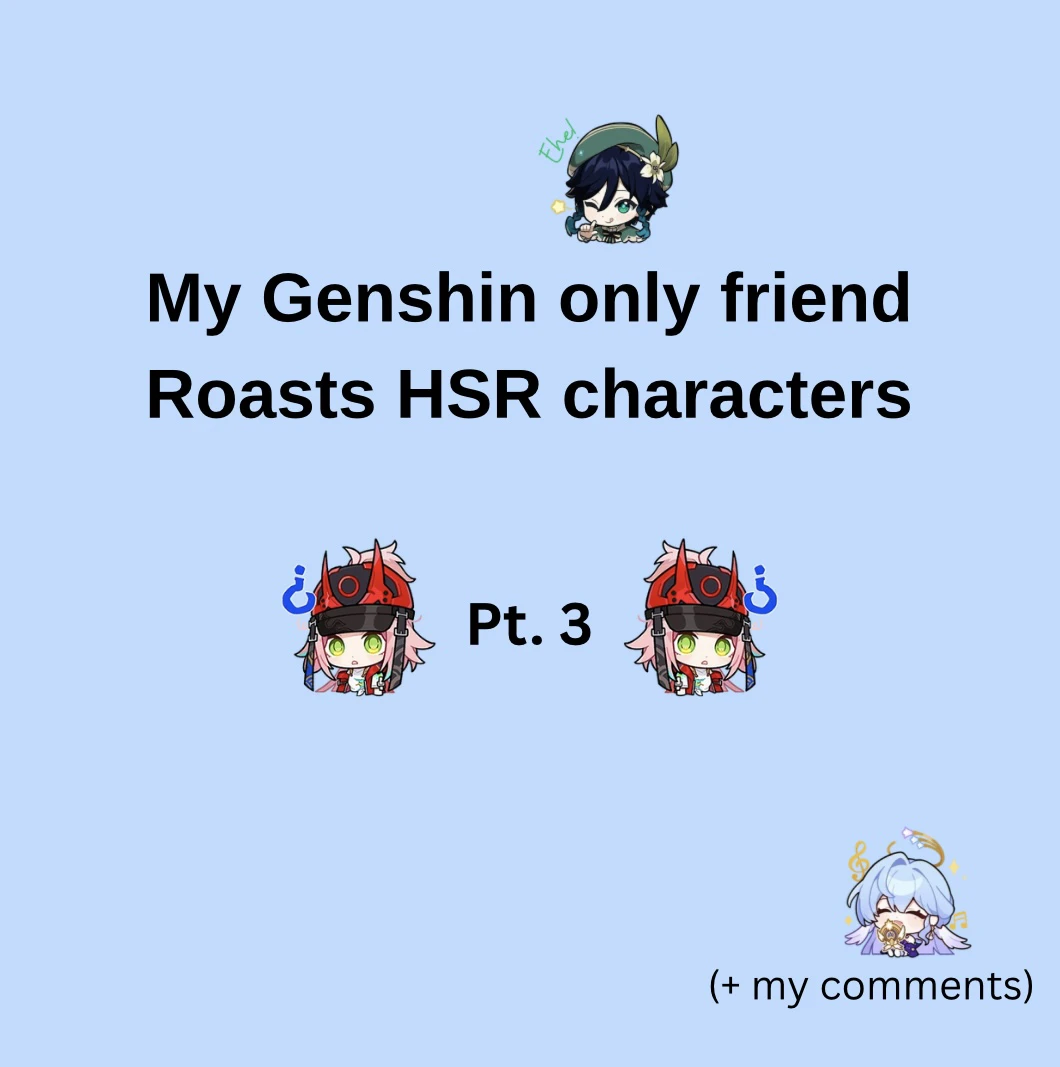My genshin only friend roasts hsr characters pt. 3 Honkai: Star Rail ...