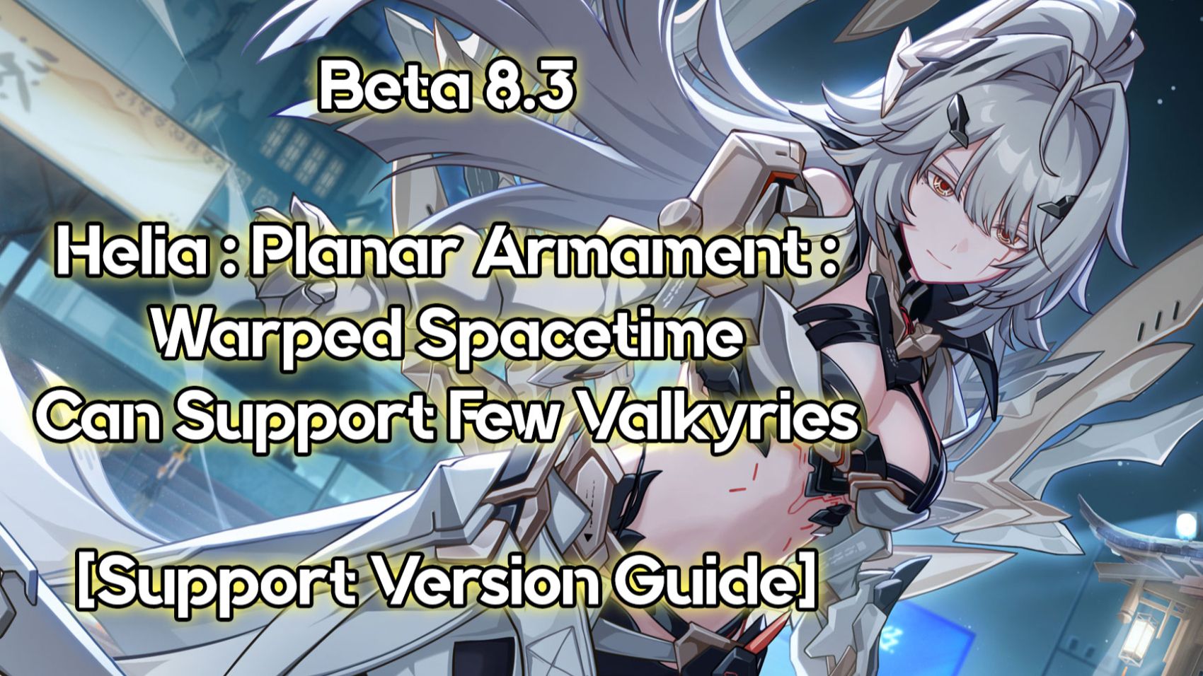 [Beta 8.3] Helia - Planar Armament : Warped Spacetime [Support Version] Guide Honkai Impact 3rd ...