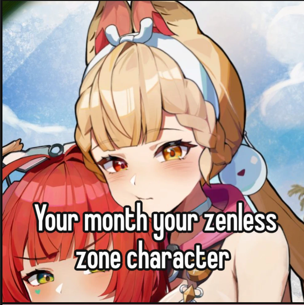 Your month your zzz character Zenless Zone Zero | HoYoLAB